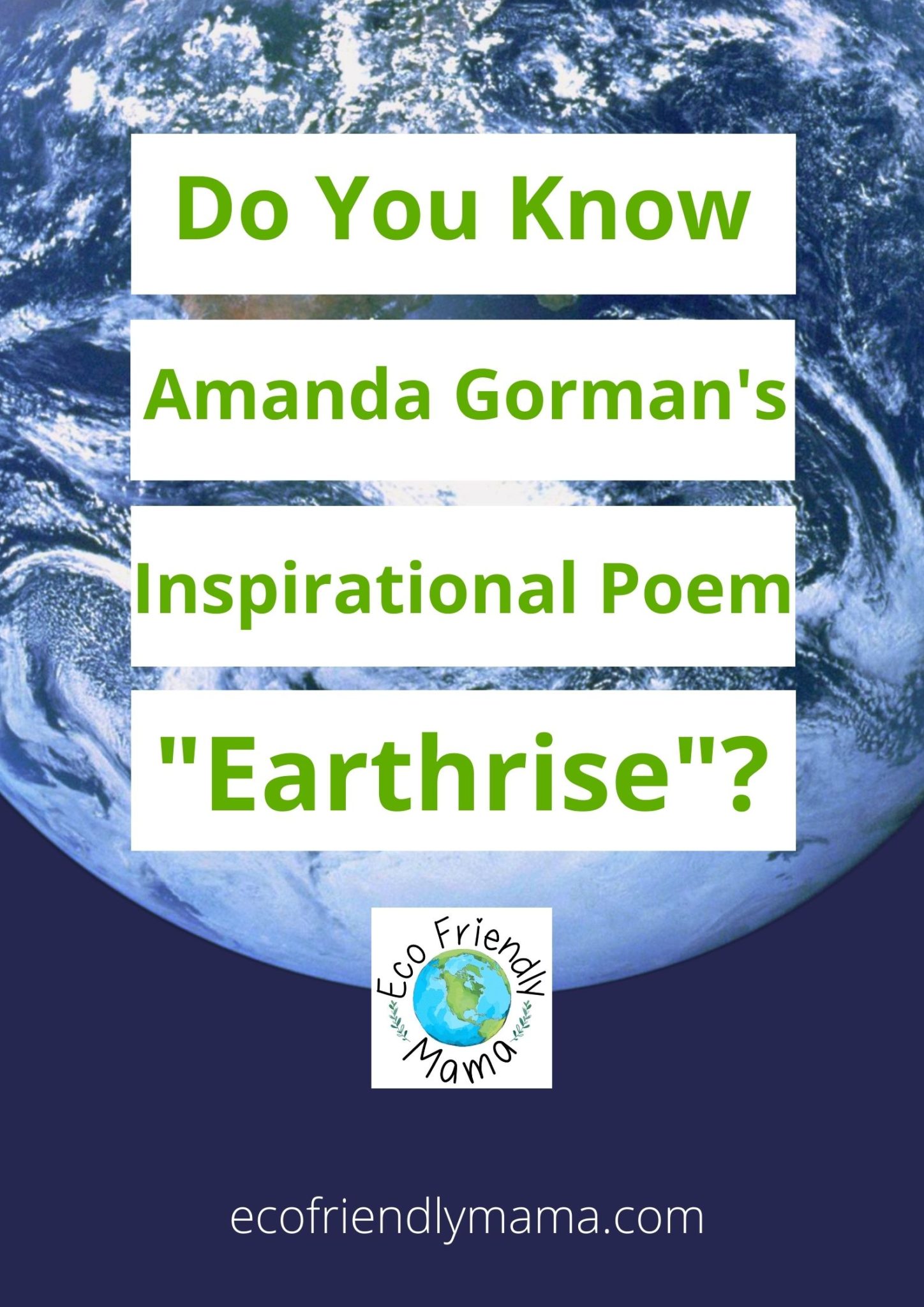 Do You Know Amanda Gorman's Inspirational Poem "Earthrise"?